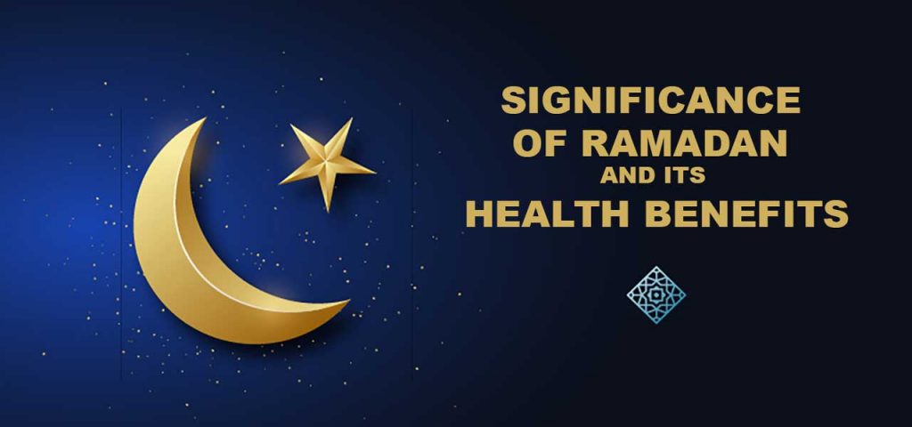 SIGNIFICANCE OF RAMADAN AND ITS HEALTH BENEFITS | MS Education Academy